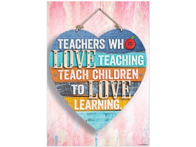 Teachers Who Love Teaching Teach Children to Love Learning Poster at ...